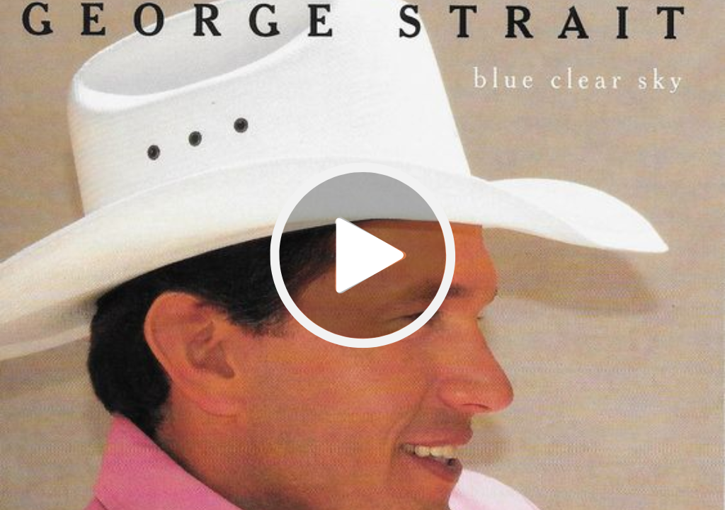 George Strait - Blue Clear Sky - OldiesButGoodies - Qui